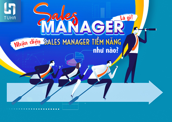 Sales Manager là gì? Nhận diện Sales Manager tiềm năng như nào?